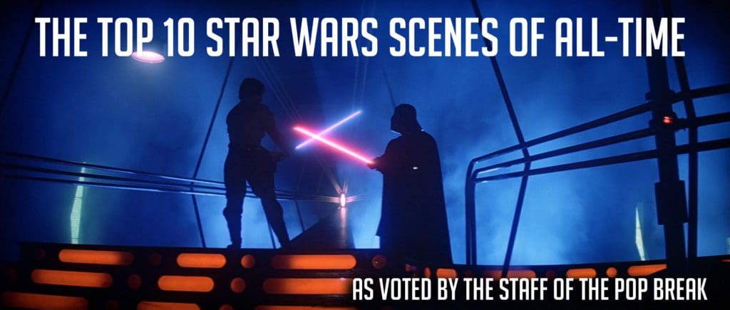 The Top 10 Star Wars Scenes of All-Time - The Pop Break