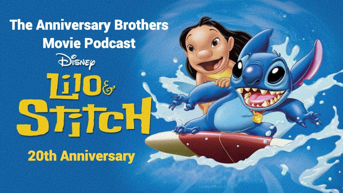 The Anniversary Brothers Movie Podcast: Lilo & Stitch 20th Anniversary